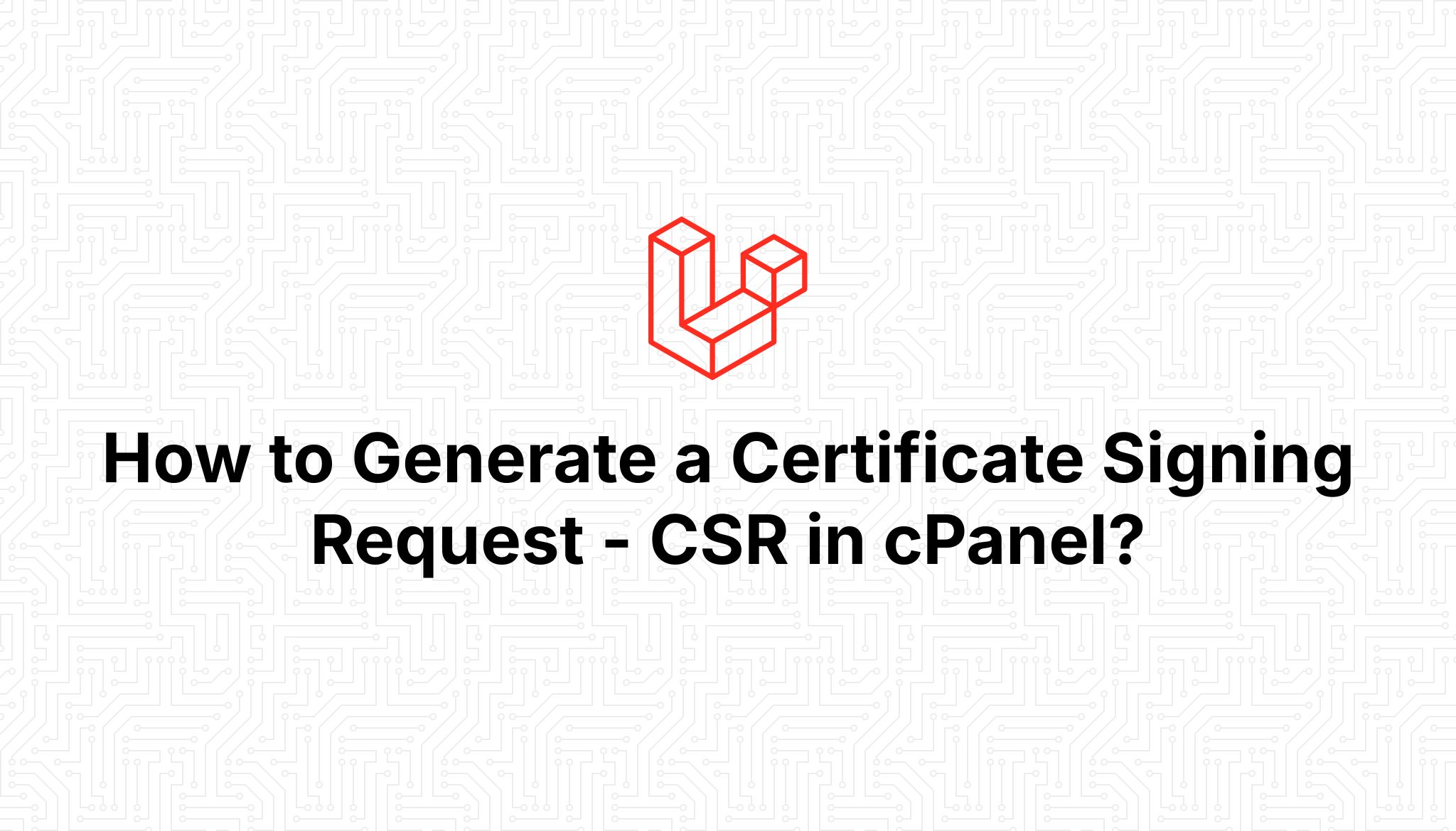 How to Generate a Certificate Signing Request - CSR in cPanel? - WevrLabs Hosting